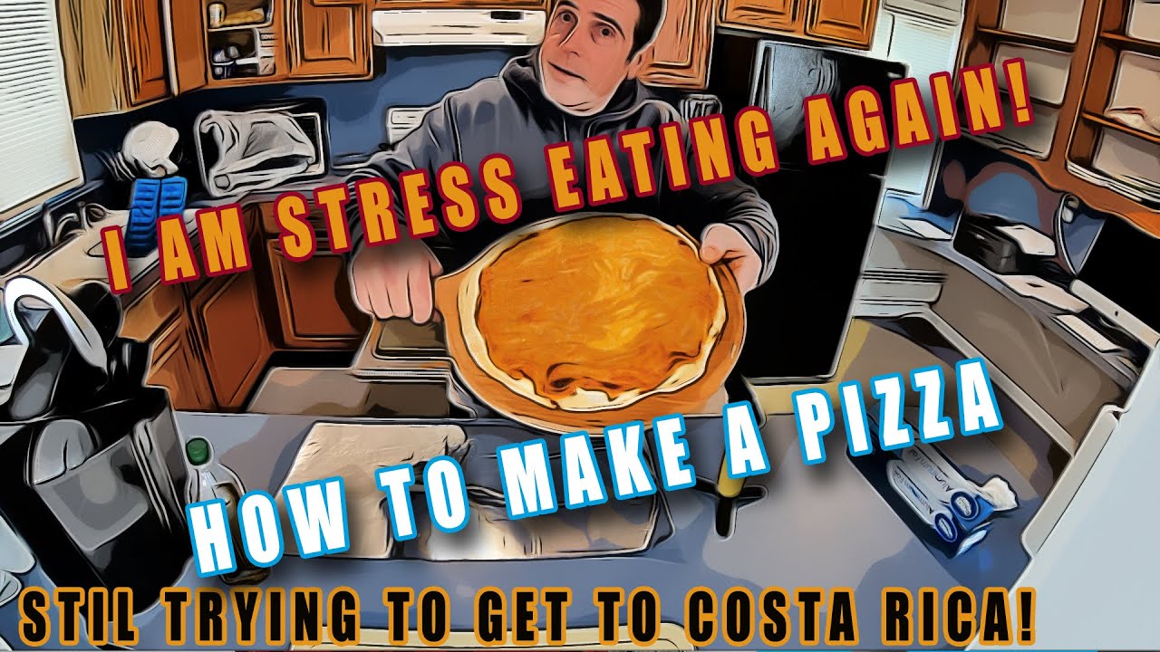 How to make a pizza- Stress eating while trying to get to Costa Rica ...