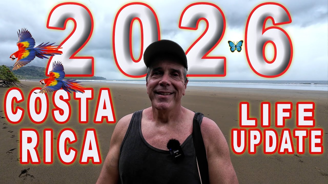 Living in Costa Rica 2026 life Update January - Costa Rica Story